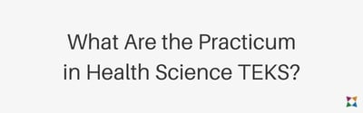 Practicum in Health Science: What Is it and What Are its TEKS?