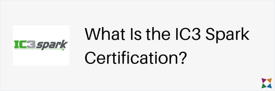 IC3 Spark vs IC3 GS5 Digital Literacy Certifications: What’s the ...